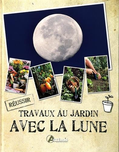 Travaux au jardin avec la lune - Télécharger Des Magazines, Journaux et Livres Gratuitement