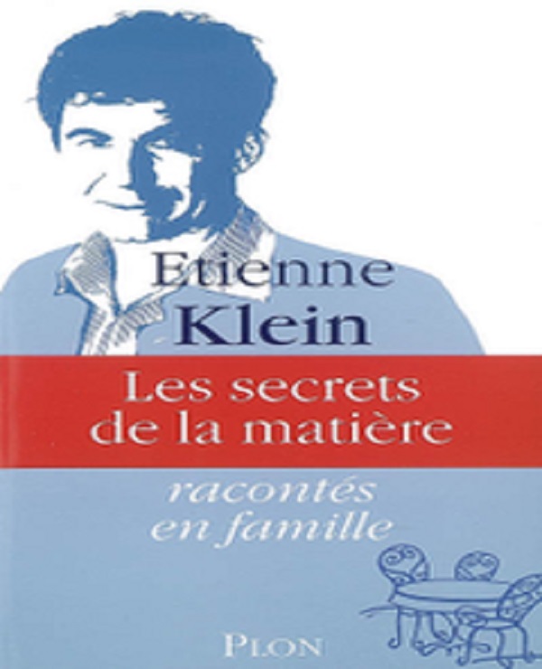 Les secrets de la matière racontés en famille - Etienne Klein ...