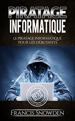 Piratage Informatique: Le Pirate Informatique Pour Les Débutants ...