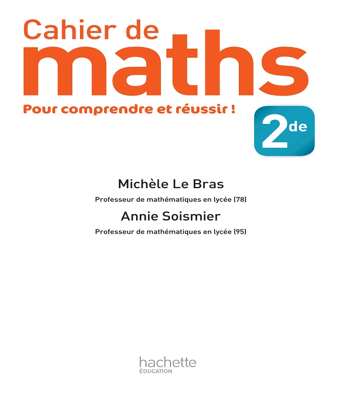 Cahier de maths 2de - édition 2013 - Michèle Le Bras, Annie Soismier ...