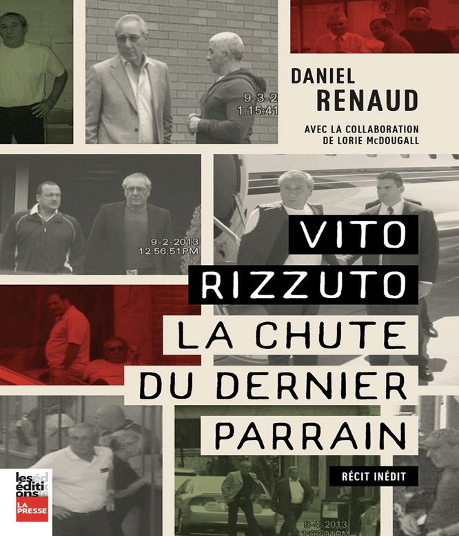 Vito Rizzuto-La chute du dernier parrain - Daniel Renaud (2018 ...