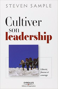 Cultiver son leadership : Liberté, finesse et courage - Steven B ...