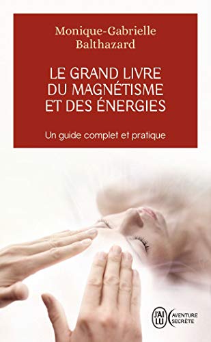 Le grand livre du magnétisme et des énergies-Notes d’expériences et ...