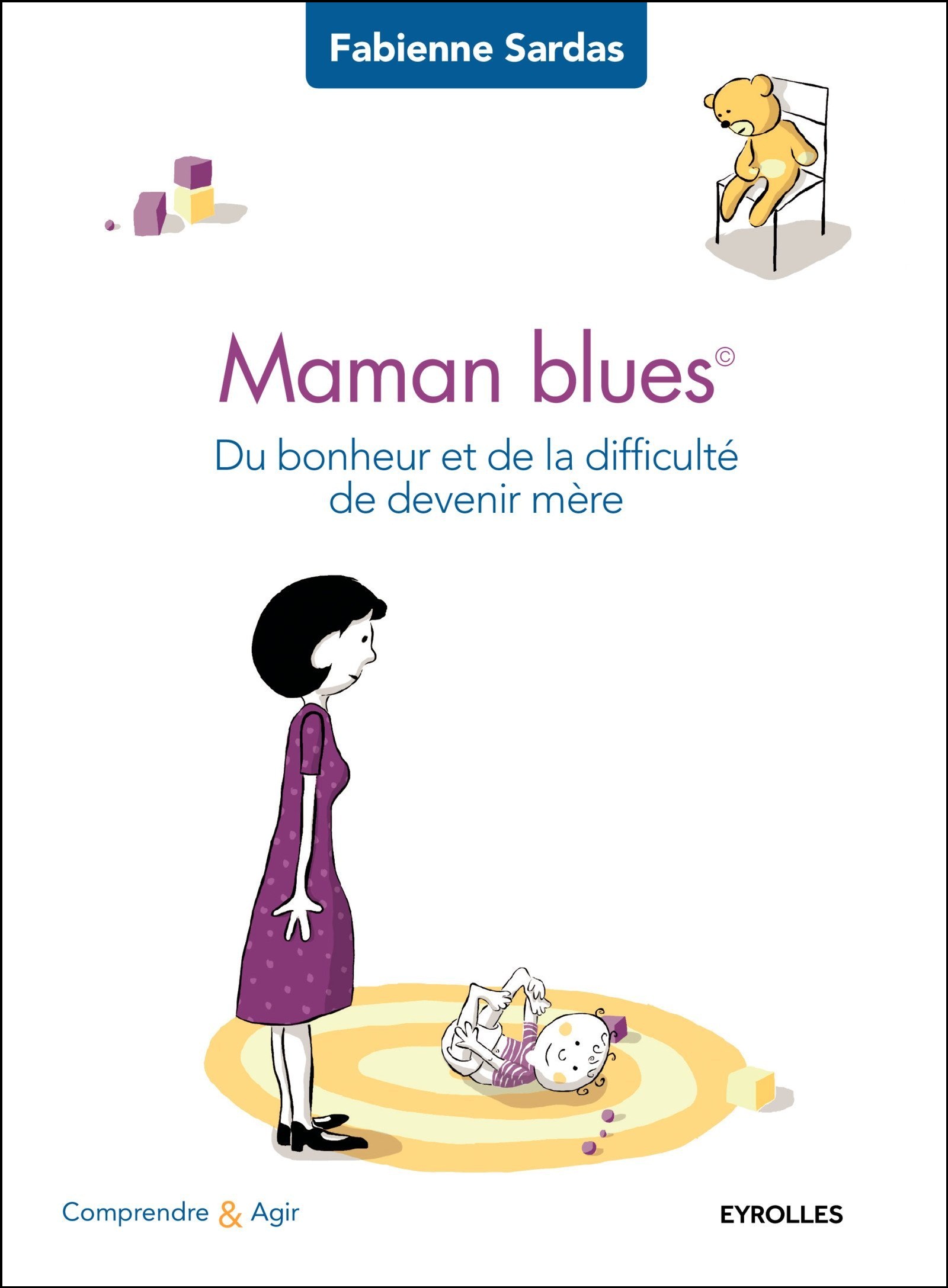 Maman blues-Du bonheur et de la difficulté de devenir mère ...