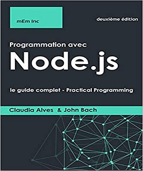 Programmation avec Node.js: le guide complet - Claudia Alves (2020) - Télécharger Des Magazines ...