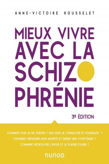Mieux vivre avec la schizophrénie (3e édition)- Anne-Victoire Rousselet ...