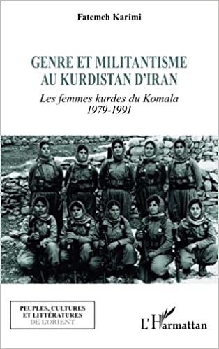Genre et militantisme au Kurdistan d'Iran- Les femmes kurdes du Komala 1979-1991 - Fatemeh ...