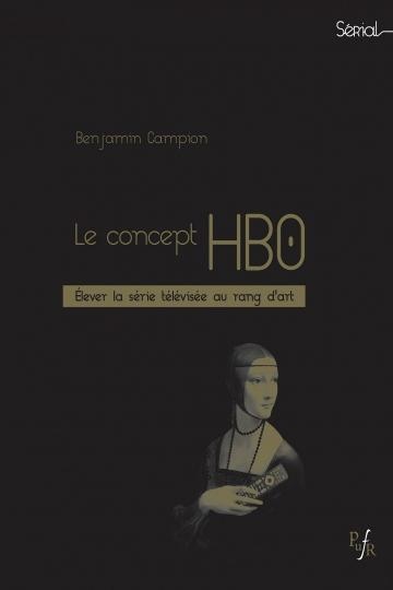 Le concept HBO-Élever la série télévisée au rang d'art - Bernard ...