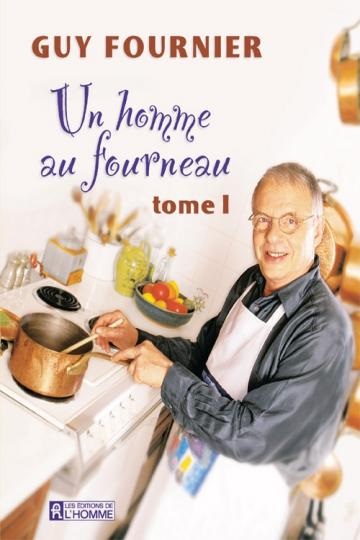Un homme au fourneau - T1 - Guy Fournier - Télécharger Des Magazines ...