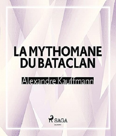 Alexandre Kauffmann - La Mythomane du Bataclan - Télécharger Des ...