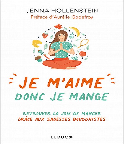 Je m'aime donc je mange - Retrouver la joie de manger grâce aux ...