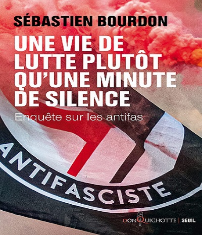 Une vie de lutte plutôt qu'une minute de silence-Enquête sur les antifas- Enquête sur les ...