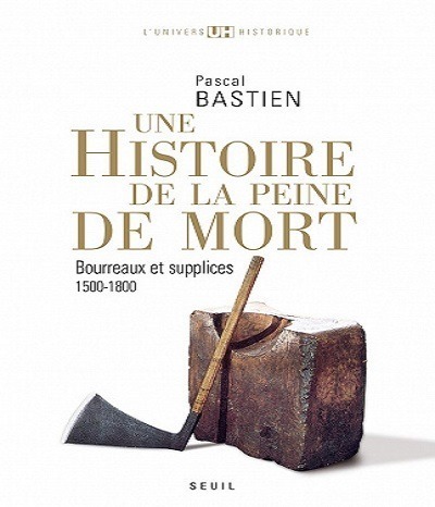 Histoire de la peine de mort- Bourreaux et supplices (1500-1800 ...