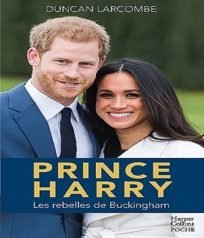 Prince Harry- La biographie de l'enfant terrible de la couronne d ...