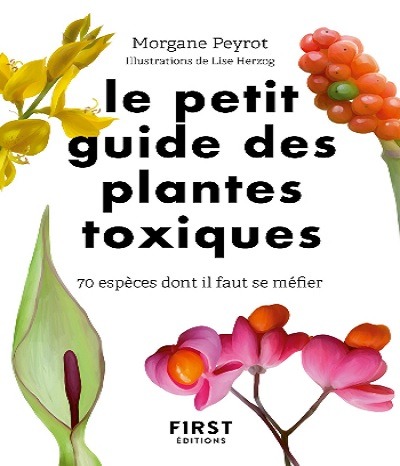 Le petit guide des plantes toxiques - Lise Herzog-Morgane Peyrot ...
