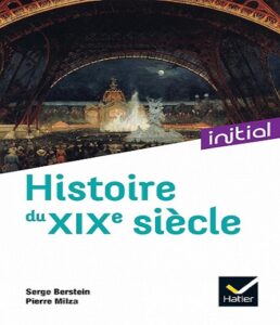 Initial - Histoire du XIXe siècle - Serge Berstein- (2021)Pierre Milza ...