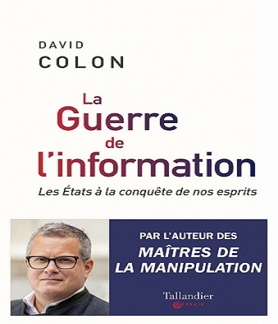 La guerre de l'information - Les États à la conquête de nos esprits ...