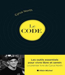 Le code-les outils essentiels pour vivre libre et serein - Cyrus North ...