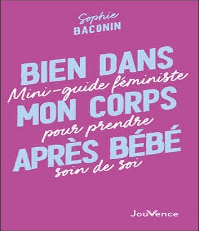 Bien dans mon corps après bébé - mini-guide féministe pour prendre soin ...