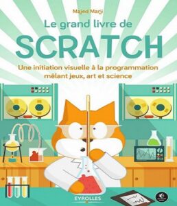 Le grand livre de Scratch - Une initiation visuelle à la programmation ...