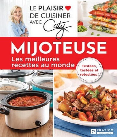 Mijoteuse-les meilleures recettes au monde - Caty Bérubé-Benoit ...