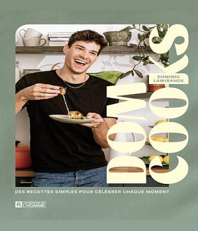 Dom Cooks - des recettes simples pour célébrer chaque moment - Dominic ...