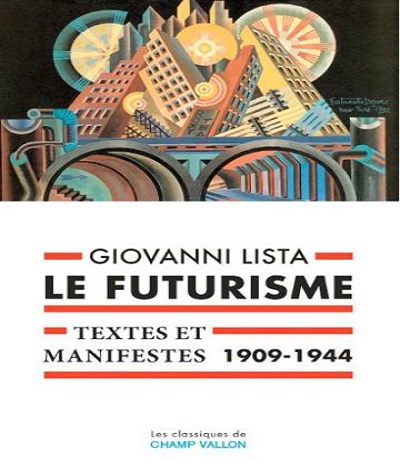 Le futurisme - textes et manifestes -1909-1944- Giovanni Lista ...