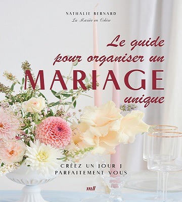 Le guide pour organiser un mariage unique - Nathalie Bernard -2024 ...