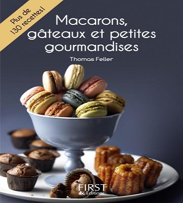 Macarons- gâteaux et petites gourmandises -Thomas Feller - Télécharger ...