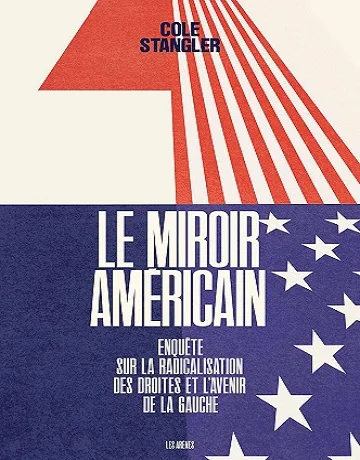Cole Stangler - Le Miroir américain - Enquête sur la radicalisation des ...