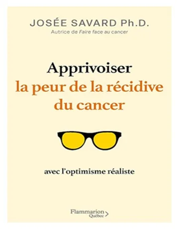 Apprivoiser la peur de la récidive du cancer avec l'optimiste réaliste ...