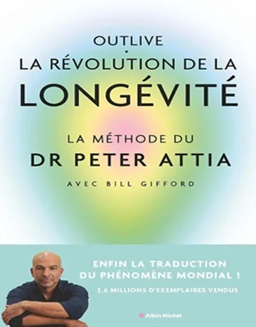 Outlive- la révolution de la longévité- Bien vieillir- ça se prépare ...
